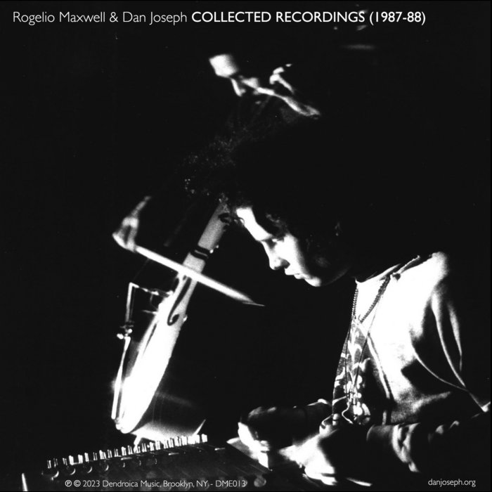 Collected Recordings (1987-88) | Rogelio Maxwell & Dan Joseph | Dan Joseph