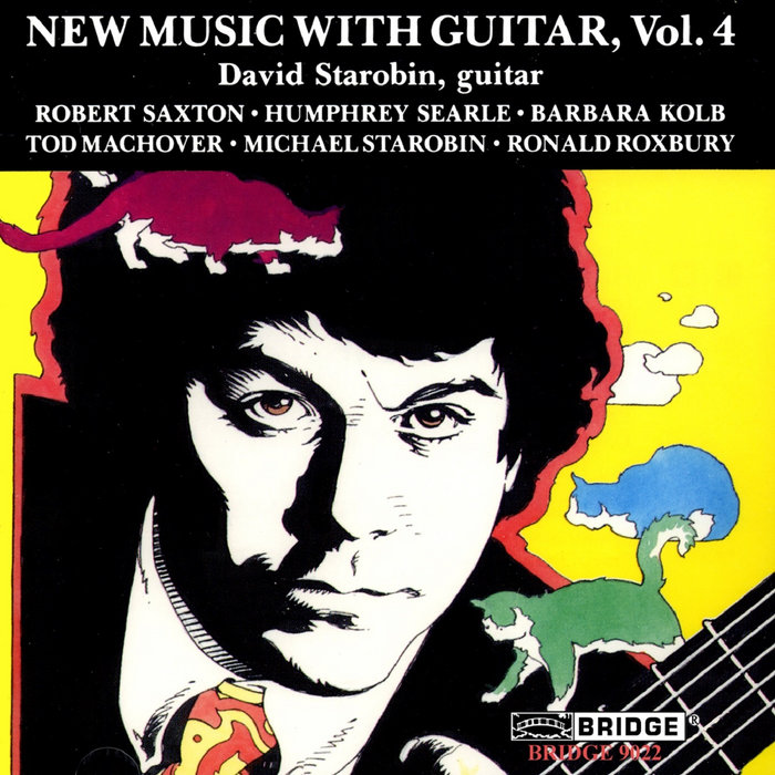 New Music with Guitar, Vol. 4 | David Starobin | Bridge Records, Inc.