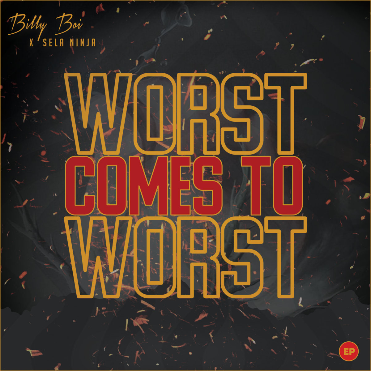 WORST COMES TO WORST EP | SELA NINJA & BILLY BOI | SELA NINJA