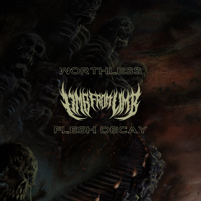 Worthless//Flesh Decay | Limb From Limb