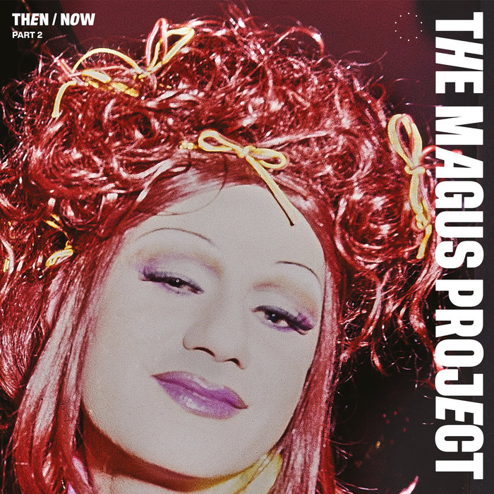 THEN / NOW (Part 2) | The Magus Project