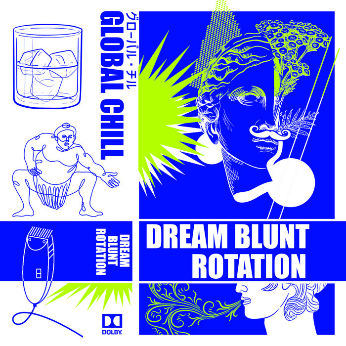 DREAM BLUNT ROTATION | GLOBAL CHILL | NO PROBLEMA TAPES