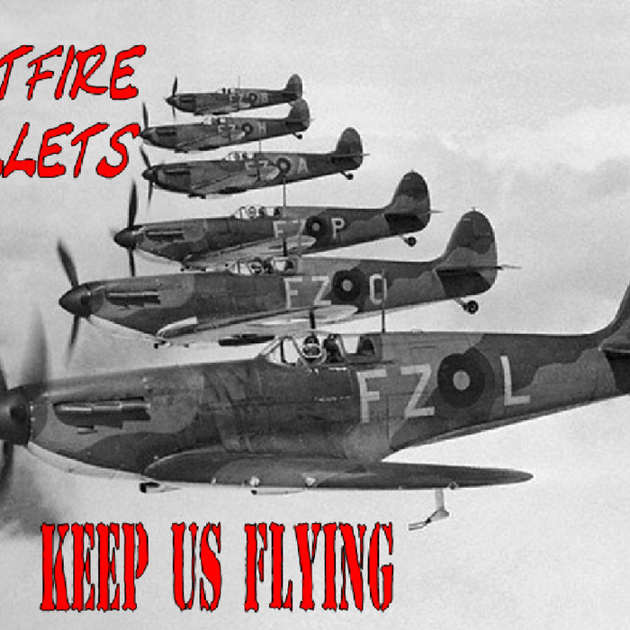 Spitfire Bullets, Keep Us Flying! | Spitfire Bullets