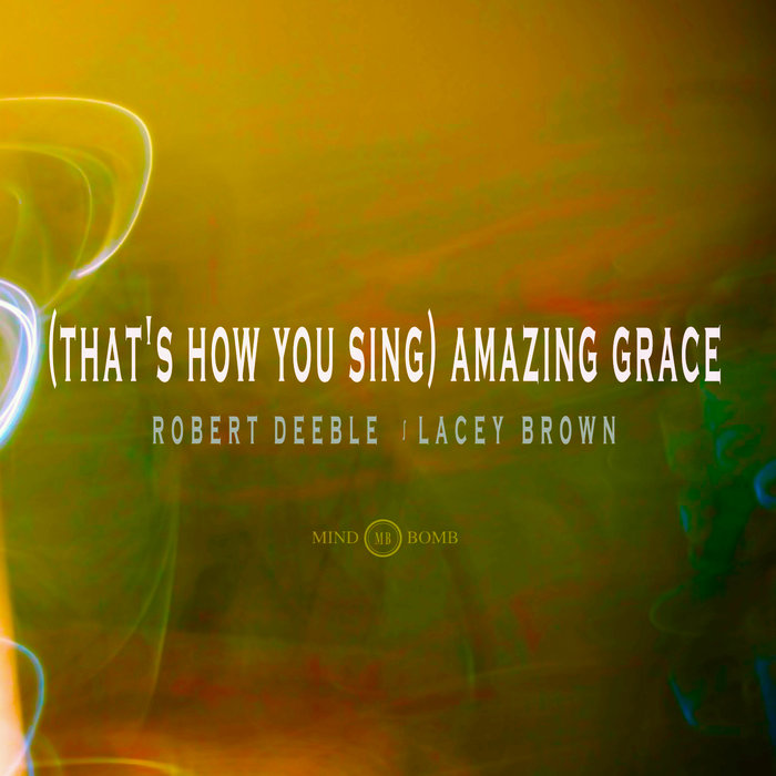 (That's How You Sing) Amazing Grace | Robert Deeble