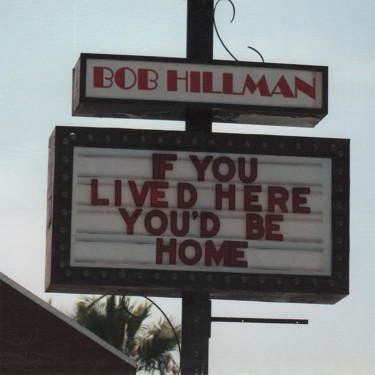 If You Lived Here, You'd Be Home | Bob Hillman