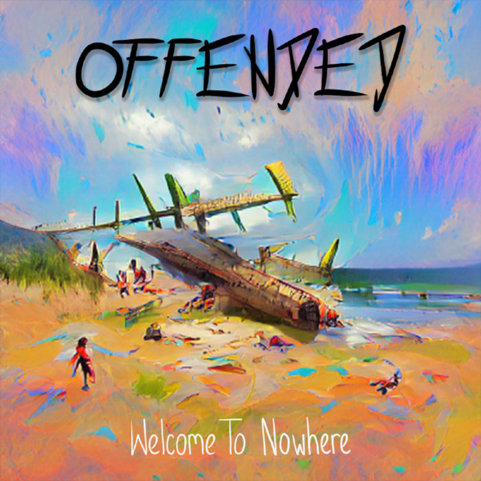Welcome To Nowhere | Offended