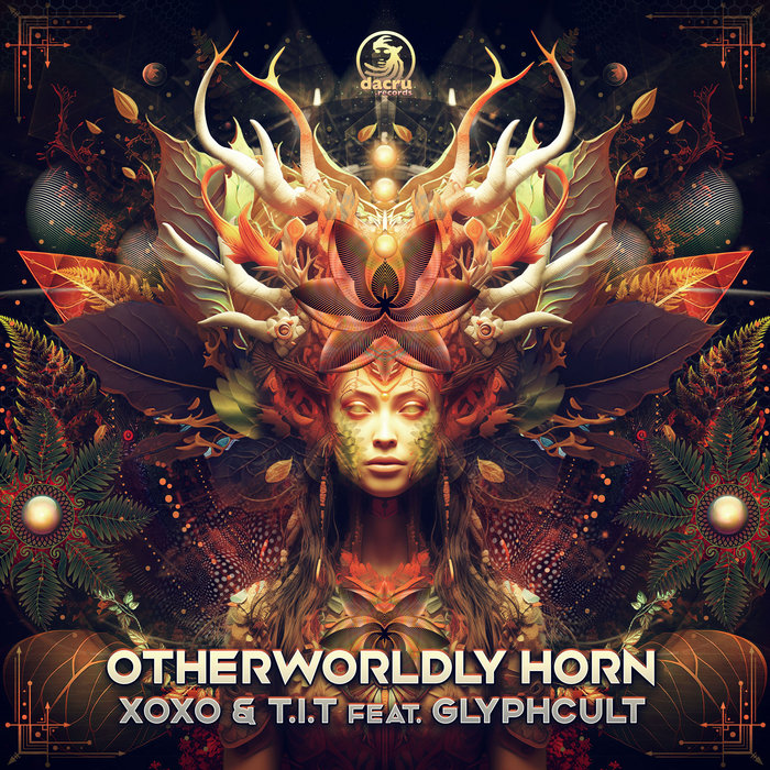 Otherworldly Horn | XoXo & T.I.T feat. Glyphcult (Dacru Records) | Dacru Records