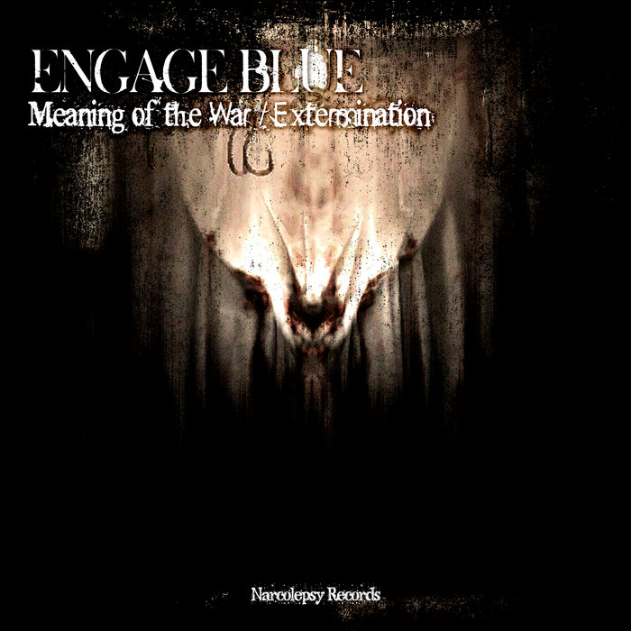 Meaning of the War / Extermination | Engage Blue | Narcolepsy Records