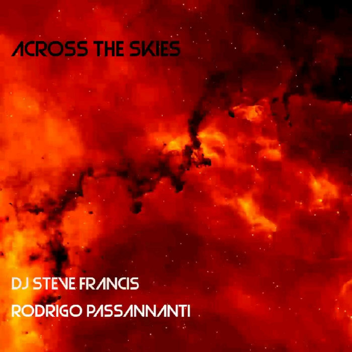 Across the Skies | Rodrigo Passannanti and STEVEN FRANCIS | STEVEN FRANCIS