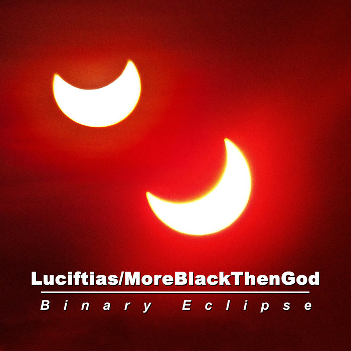 Binary Eclipse | Luciftias / MoreBlackThenGod | Luciftias