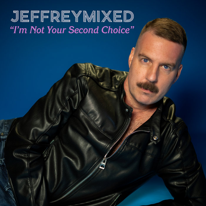 I'm Not Your Second Choice | Jeffreymixed