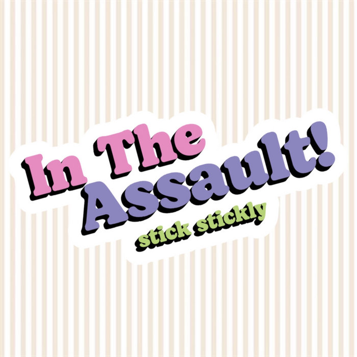 Stick Stickly | In The Assault!