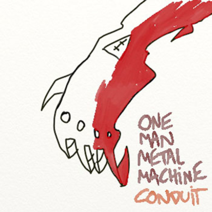 Conduit | One Man Metal Machine
