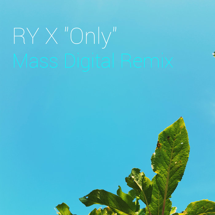 RY X - Only (Mass Digital Remix) | Mass Digital