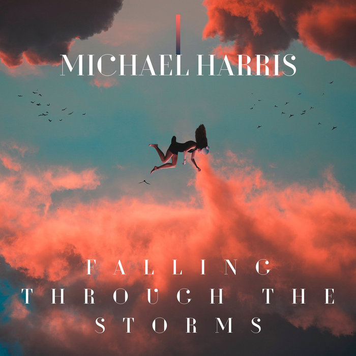 Falling Through The Storms | Michael Harris