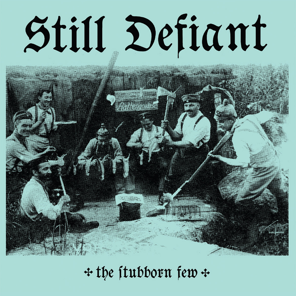 The Stubborn Few | Still Defiant | Rebellion Records