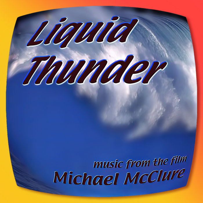 Liquid Thunder Soundtrack | Michael McClure