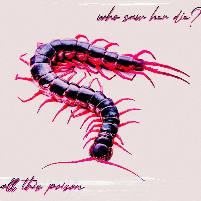 All This Poison | Who Saw Her Die?