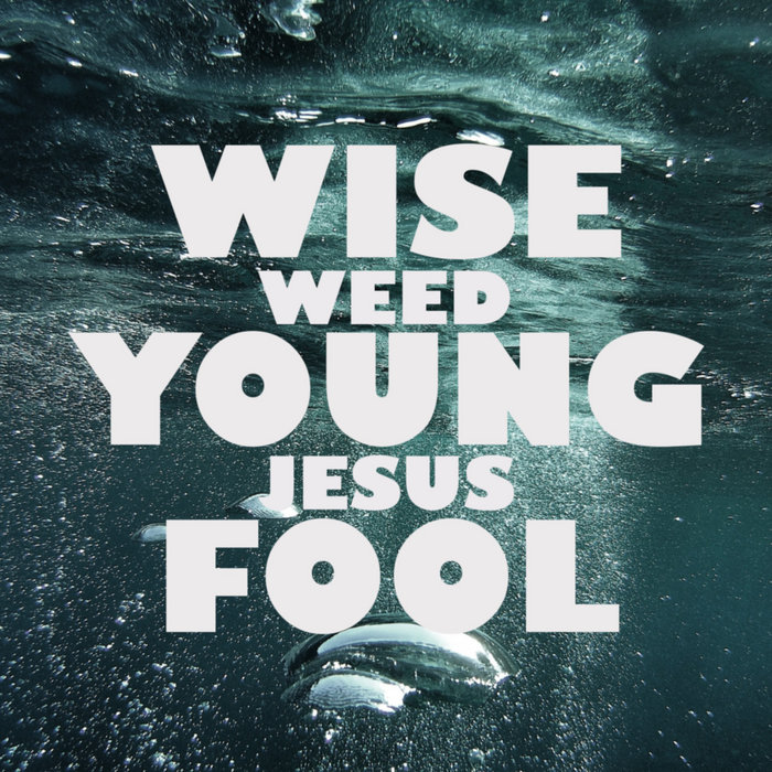 Weed Jesus EP | wiseyoungfool