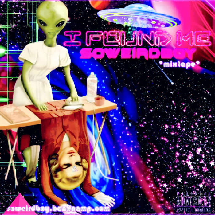 I FOUND ME [MIXTAPE] | SoWeirdBoy