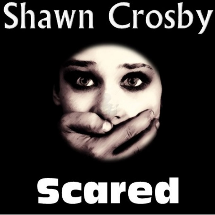 SCARED CD Single 2013 | Shawn Crosby