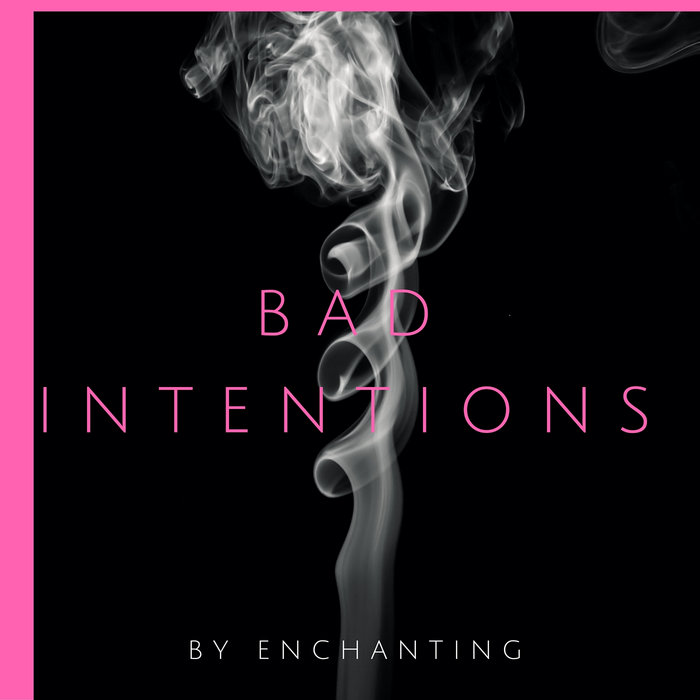 Bad Intentions | Enchanting