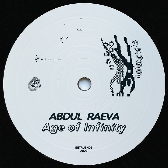 Abdul Raeva - Age of Infinity EP | Abdul Raeva | Be Told Lies