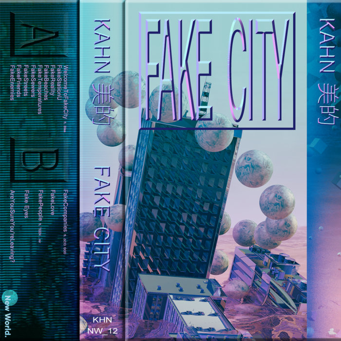 Fake City | KAHN 美的 | New World.