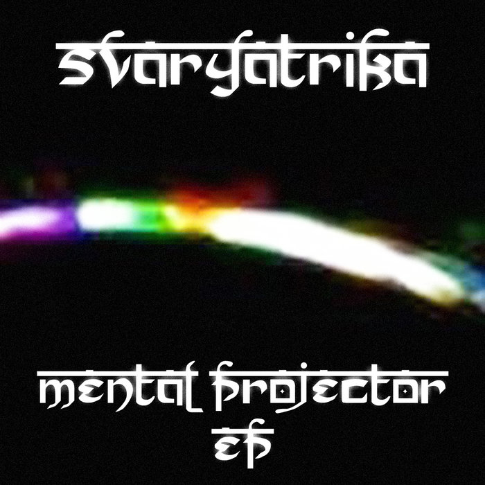 Mental Projector EP | Svaryatrika