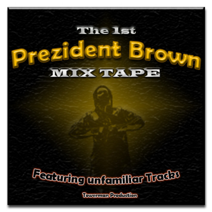 Prezident Brown Mixtape | Prezident Brown | Prezident (Fitz Cotterell ...