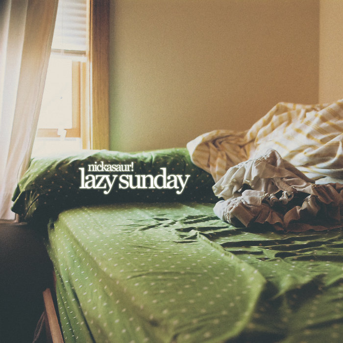 Lazy Sunday | nickasaur!