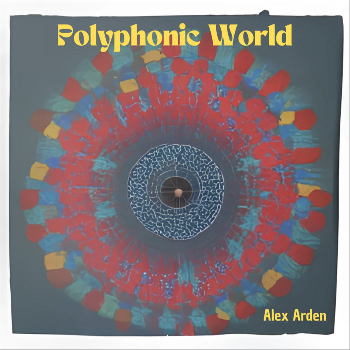 Polyphonic World | Alex Arden