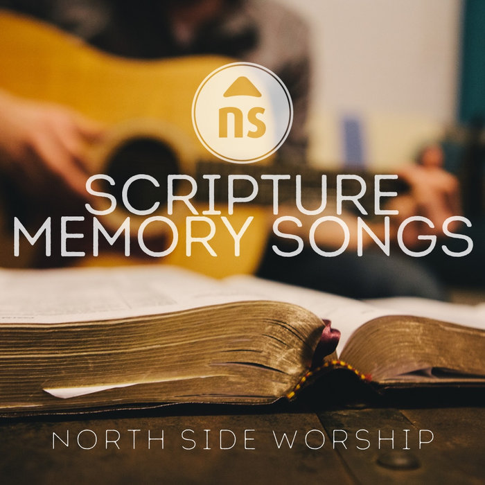 Scripture Memory Songs | North Side Worship