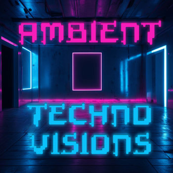 Ambient Techno Vision | Bobby Cole