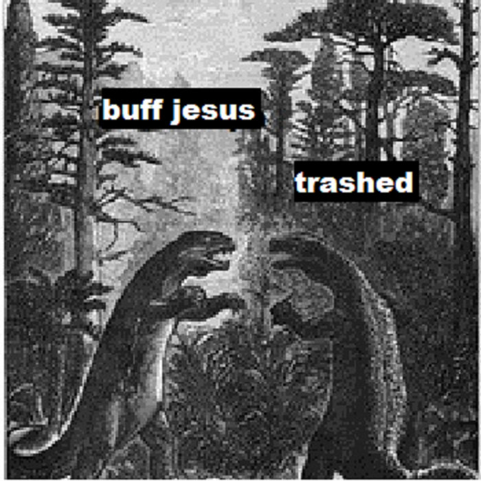 Trashed ep | Buff Jesus