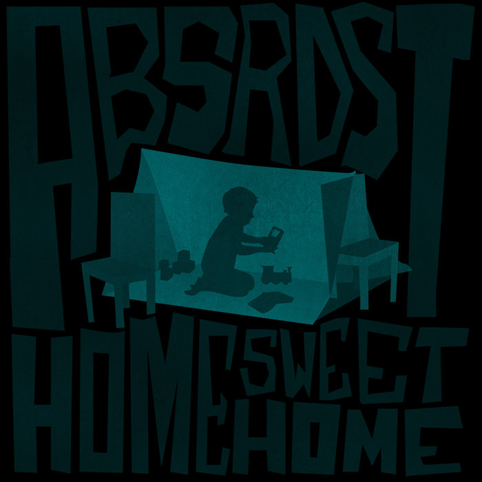 Home Sweet Home | ABSRDST