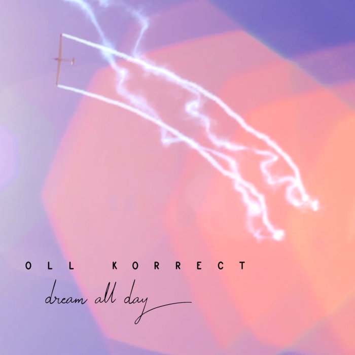 Dream all Day | Oll Korrect