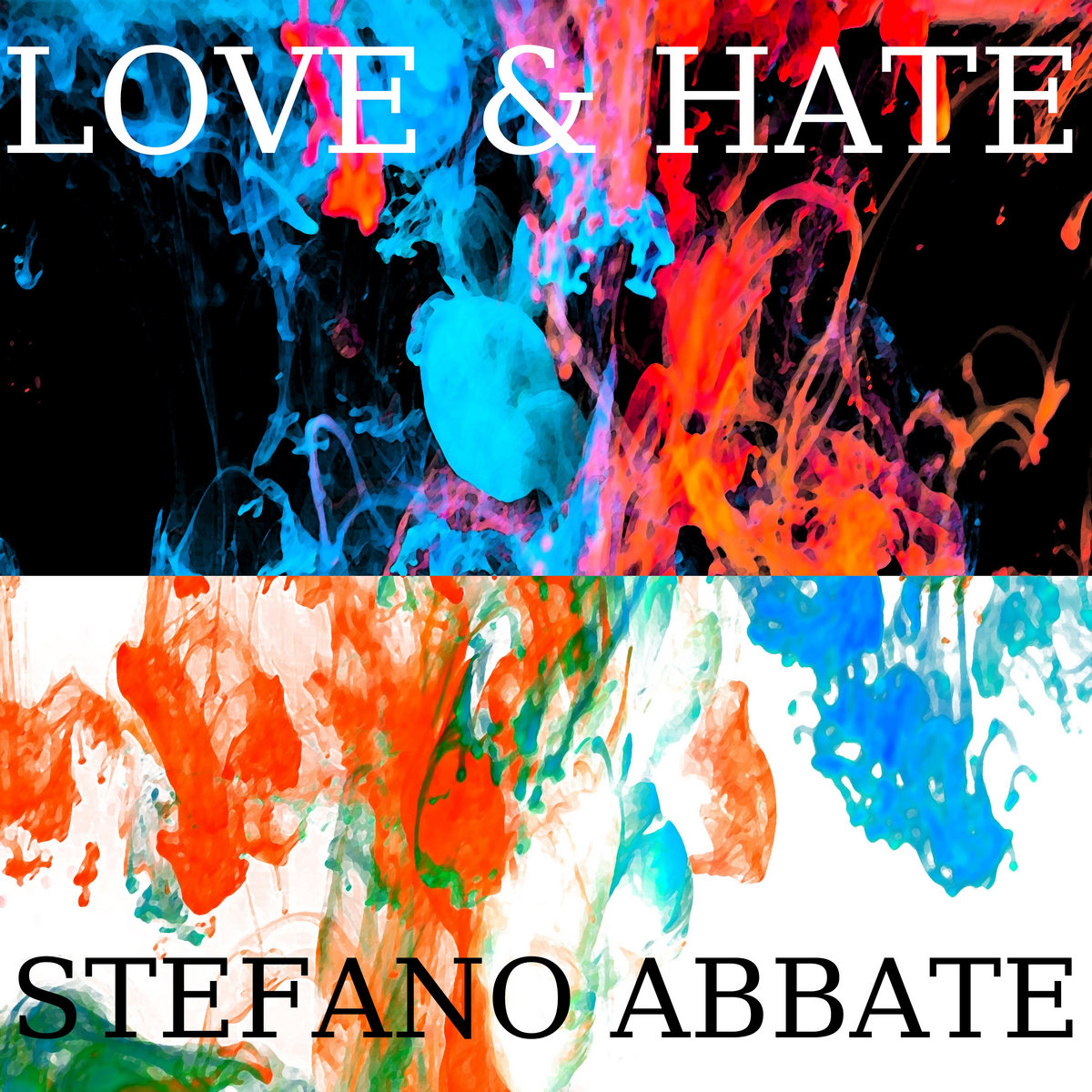 Love and Hate | stefano abbate | Stefano Abbate