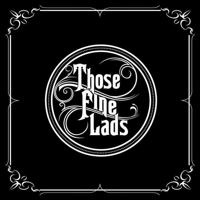 Those Fine Lads | Those Fine Lads