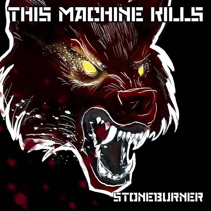 This Machine Kills | Stoneburner
