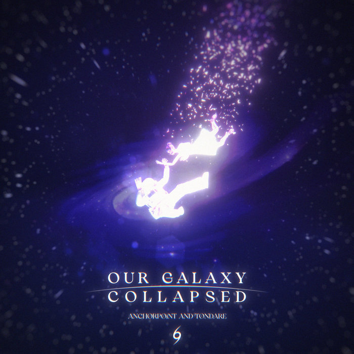 Our Galaxy Collapsed | tondare & Anchorpoint | tondare
