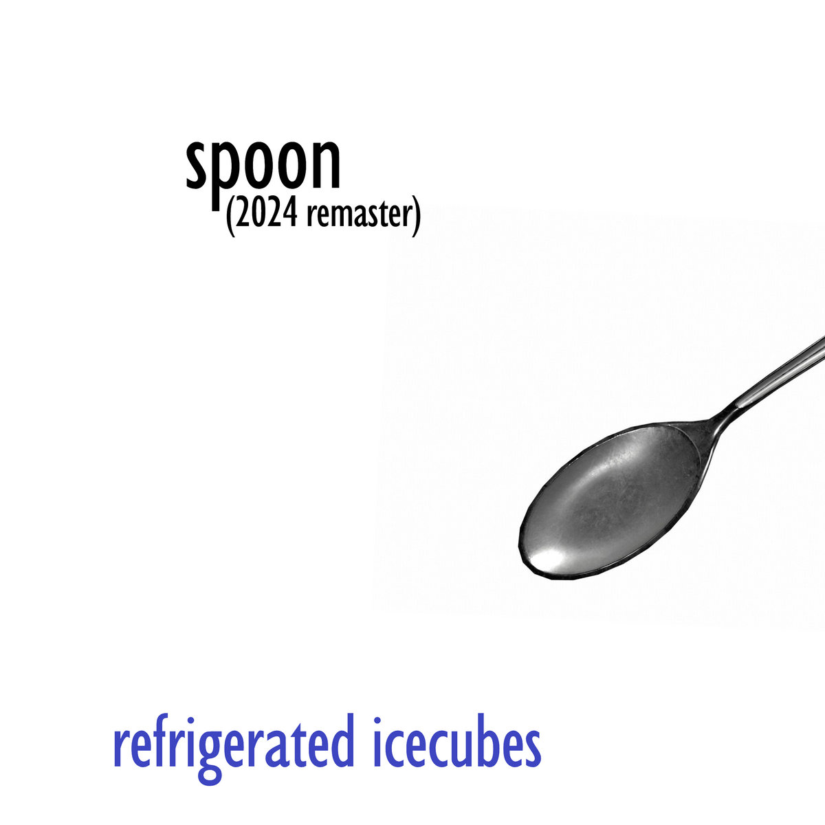 spoon (2024 Remaster) | Refrigerated Icecubes