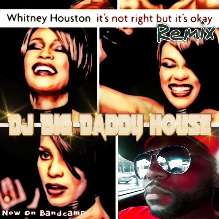 IT'S NOT RIGHT BUT IT'S OK (DADDY'S TOUCH REMIX) | WHITNEY HOUSTON, DJ ...