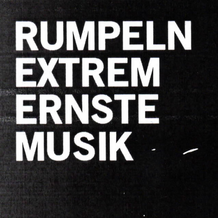 Extrem Ernste Musik | Rumpeln