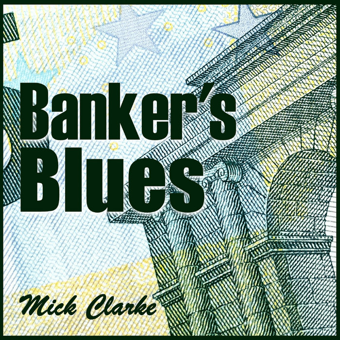 Banker's Blues | Mick Clarke