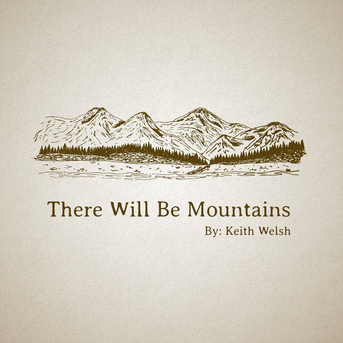 There Will Be Mountains | Keith Welsh