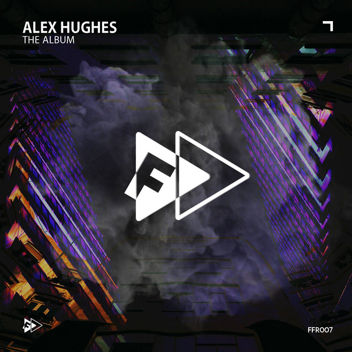 FFR007: Alex Hughes The Album | Fast Forward Records