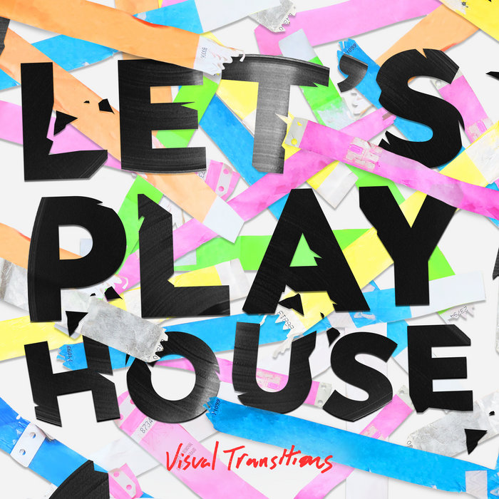 Let’s Play House | Visual Transitions