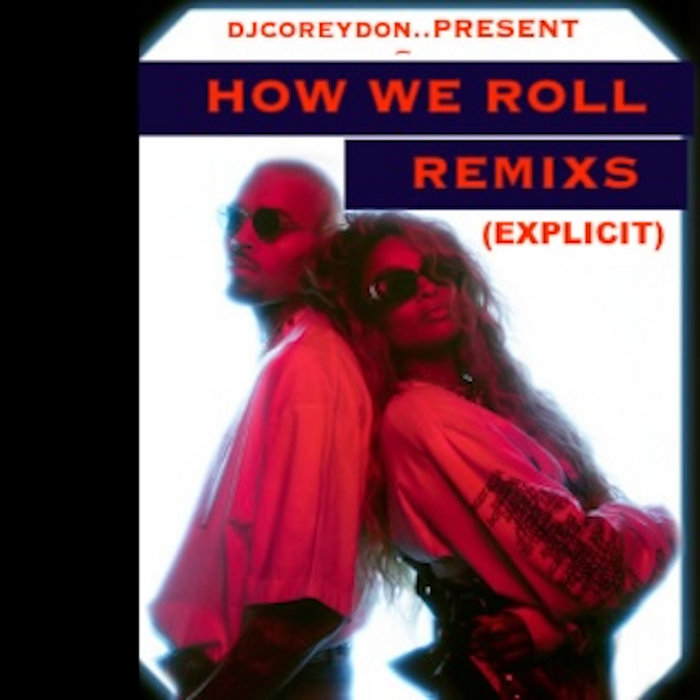 HOW WE ROLL REMIXS (EXPLICIT) | DJCOREYDON MUSIC