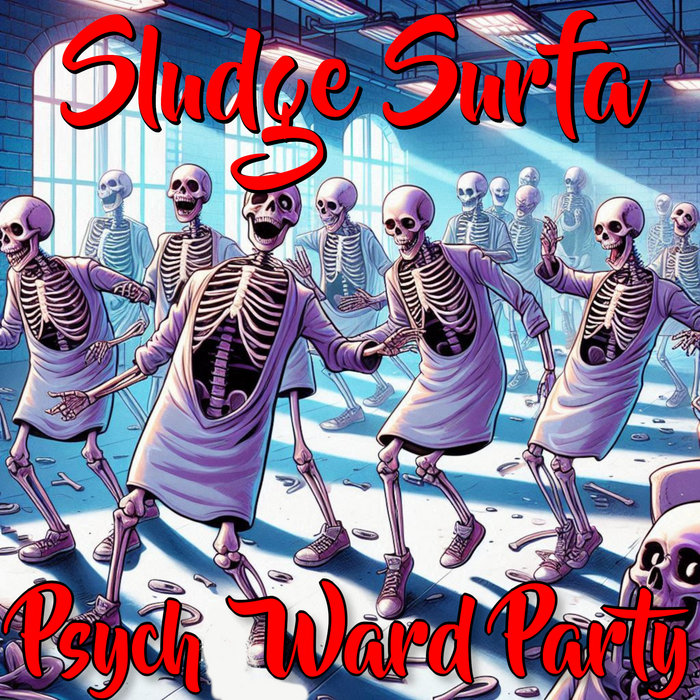 Psych Ward Party | Sludge Surfa